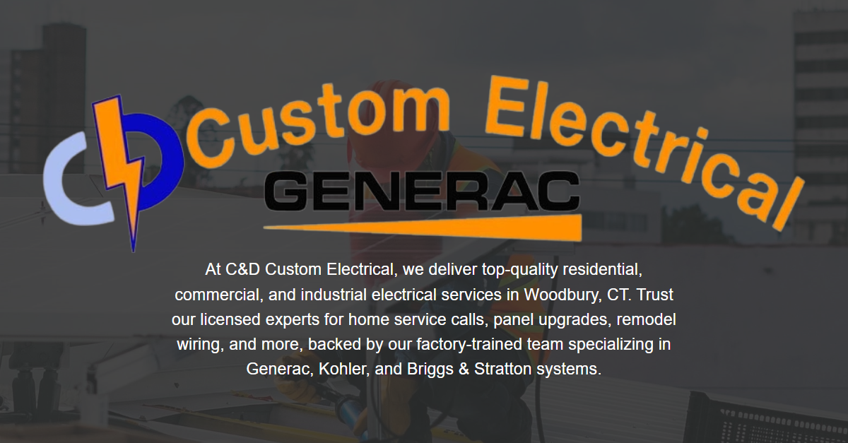C&D Custom Electrical | Electrician & Generator Dealer | Woodbury, CT ...